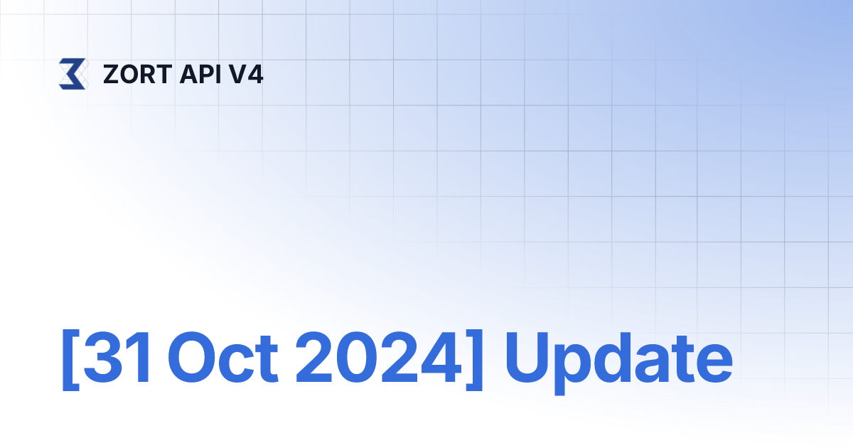 [31 Oct 2024] Update | ZORT API V4